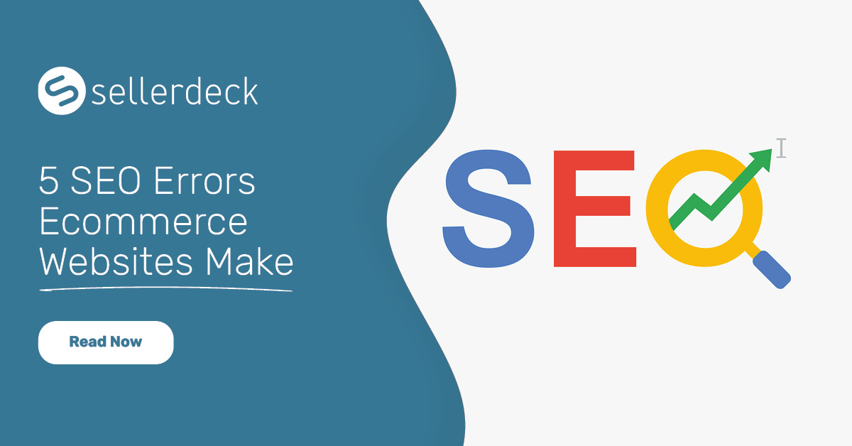5 Seo Errors Ecommerce Websites Make Sellerdeck